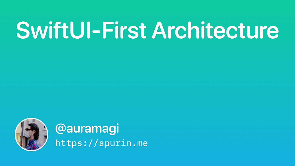 SwiftUI-First Architecture | Mike Apurin SwiftUI-First Architecture | Mike Apurin